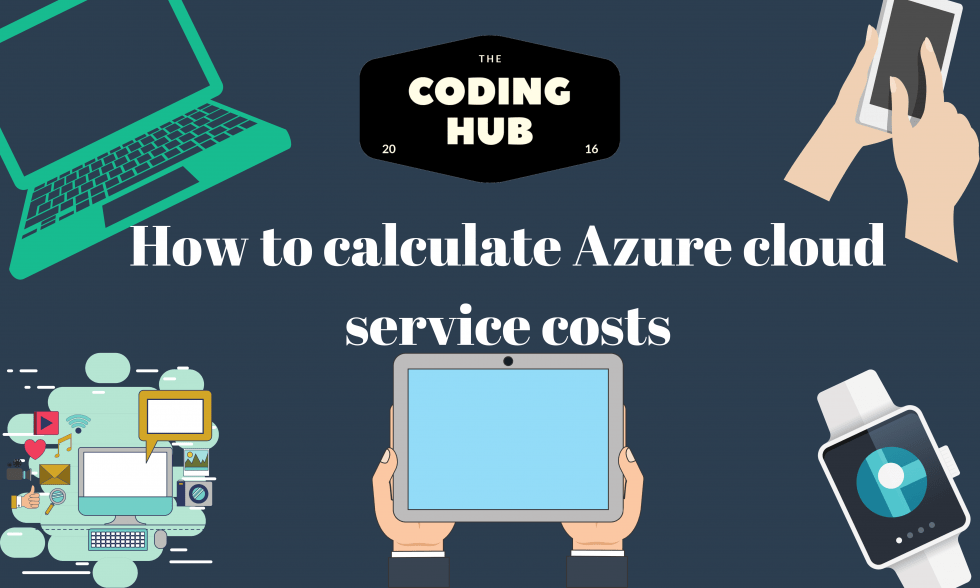 How to calculate Azure cloud service costs - The Coding Hub